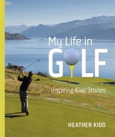 My Life In Golf - Heather Kidd (book) – Mount Maunganui Golf Shop
